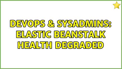Devops And Sysadmins Elastic Beanstalk Health Degraded Youtube