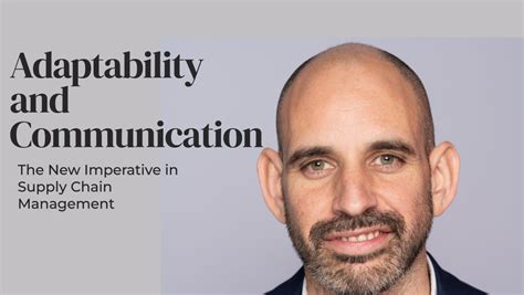 Adaptability And Communication The New Imperative In Supply Chain