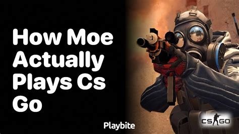 How Does Moe Actually Play Cs Go Playbite