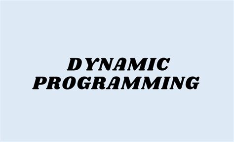Dynamic Programming A Strategic Journey To Optimal Solutions By Shwetha Mar 2024 Medium