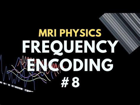 Understanding Frequency Encoding Gradient In Mri Signal Localisation Galaxy Ai