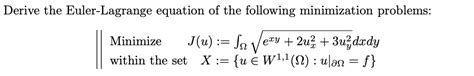 Solved Derive The Euler Lagrange Equation Of The Following Chegg