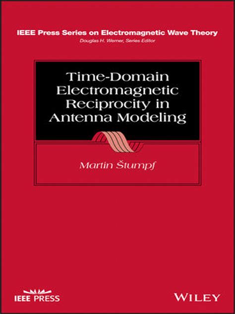 Ieee Press Series On Electromagnetic Wave Theory Martin Stumpf Time Domain Electromagnetic