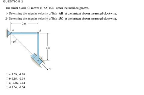 solved question 2 the slider block c moves at 7 5 m s down