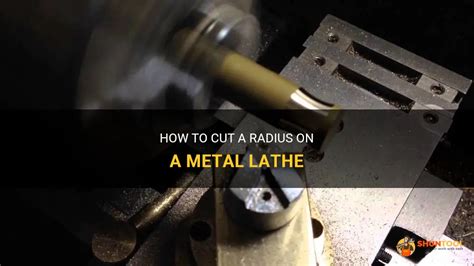 How To Cut A Radius On A Metal Lathe Shuntool