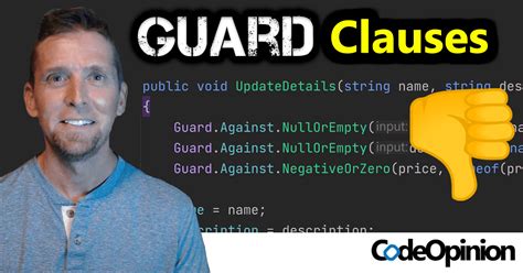 Stop Using Trivial Guard Clauses Try This Instead Codeopinion