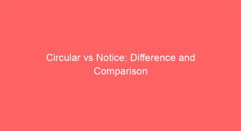 Circular Vs Notice Difference And Comparison