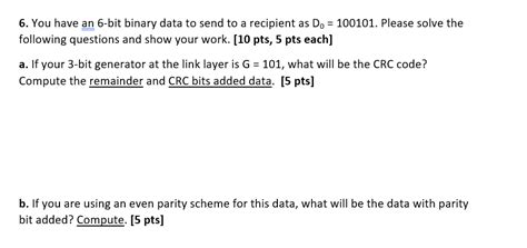 Solved 6 You Have An 6 Bit Binary Data To Send To A