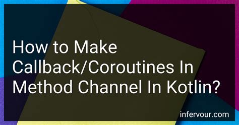 How To Make Callback Coroutines In Method Channel In Kotlin In