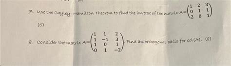 Solved 7 Use The Cayley Hamilton Theorem To Find The