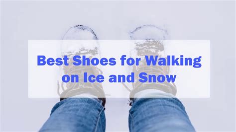 The 7 Best Shoes For Walking On Ice And Snow In 2019 Youtube