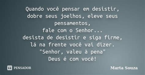 Quando Você Pensar Em Desistir Dobre Marta Souza Pensador