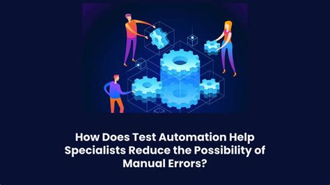 Test Automation Help Specialists Reducing Manual Errors