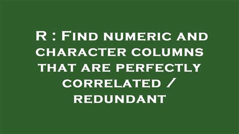 R Find Numeric And Character Columns That Are Perfectly Correlated Redundant Youtube