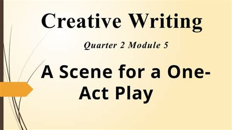 Creative Writing Conceptualizing Character Setting And Plot For One Act Play Pptx