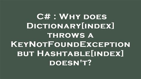 C Why Does Dictionary Index Throws A Keynotfoundexception But