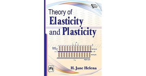 Theory Of Elasticity And Plasticity By H JANE HELENA