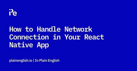 How To Handle Network Connection In Your React Native App