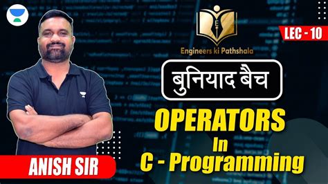 Lec 10 Operators In C Programming बुनियाद बैच For All Universities Exams Anish Sir Youtube
