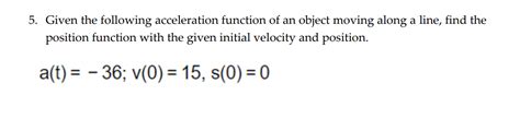 Solved 5 Given The Following Acceleration Function Of An