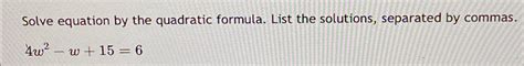 Solved Solve Equation By The Quadratic Formula List The