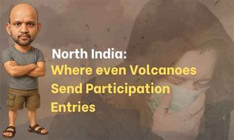 Air Pollution In Delhi North India Smog Crisis Gets A Volcanic Twist
