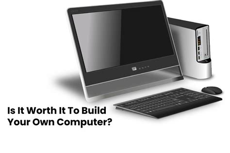 Is It Worth It To Build Your Own Computer Computer Tech Reviews