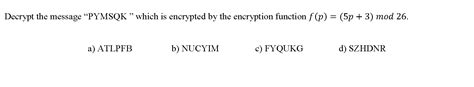 Solved Decrypt The Message “pymsqk ” Which Is Encrypted By