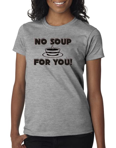 No Soup For You T Shirt Seinfeld T Shirt Tv Tee Shirt Designerteez