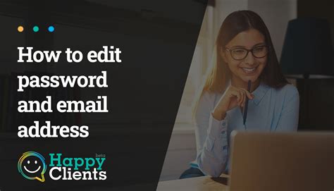 How To Edit Password And Email Address Happy Clients