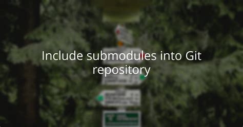 Подключение субмодулей в Git Atlogex Blog
