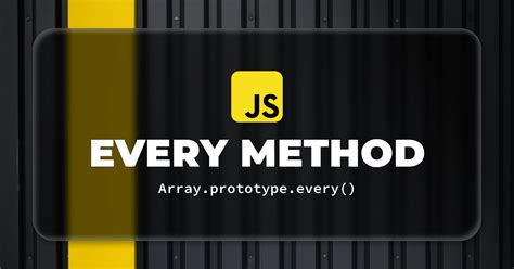 A Definitive Guide On Javascript Every Method Chatline