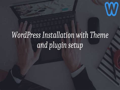Wordpress Installation With Theme And Plugin Setup Upwork