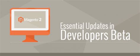 Magento 2 Developers Beta The Essential Updates