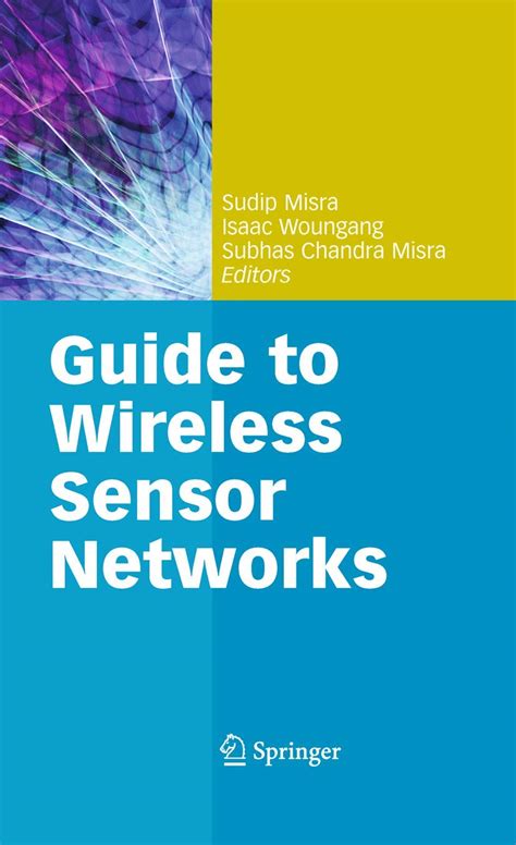 Guide To Wireless Sensor Networks Computer Communications And Networks Misra Sudip Woungang
