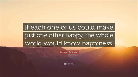 Georges Simenon Quote “if Each One Of Us Could Make Just One Other