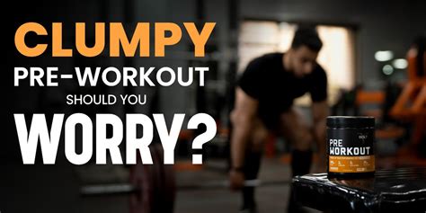 Clumpy Pre Workout Explained Should You Worry And How To Fix It