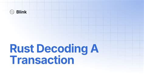 Rust Decoding A Transaction Blink