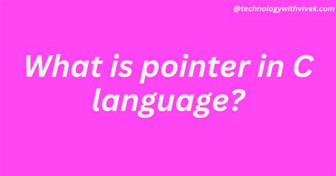 What Is Pointer In C Language What Is An Array Of Pointers Write A Program Of Pointer In C