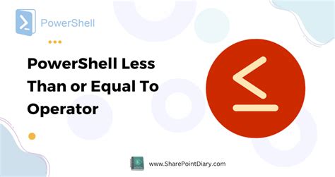 Powershell Less Than Or Equal To Operator Practical Examples