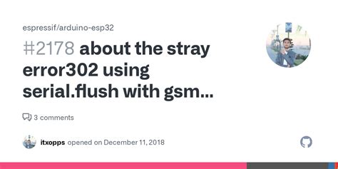 About The Stray Error302 Using Serialflush With Gsm Module · Issue 2178 · Espressifarduino