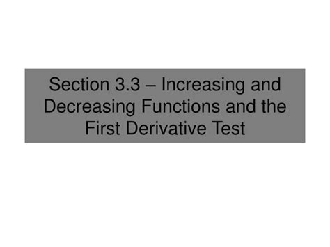 Ppt Section 3 3 Increasing And Decreasing Functions And The First Derivative Test Powerpoint