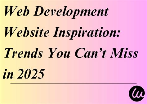 Web Development Website Inspiration Trends You Cant Miss In 2025