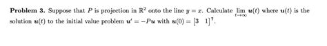 Solved T Problem 3 Suppose That P Is Projection In R2 Chegg Com