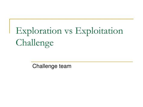Ppt Exploration Vs Exploitation Challenge Powerpoint Presentation Free Download Id 4056567