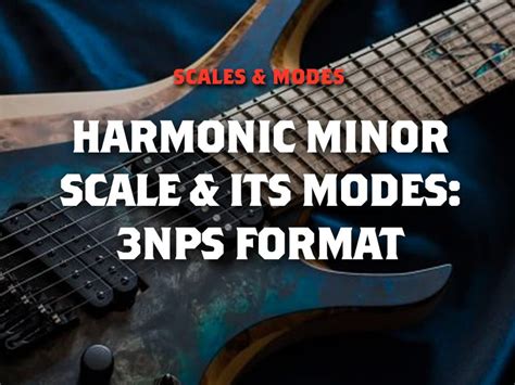 Harmonic Minor Modes Learn The Basic 3nps Shapes Of Harmonic Minor