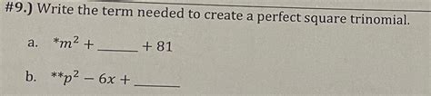 [answered] 9 Write The Term Needed To Create A Perfect Square Trinomial Kunduz