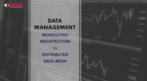 Data Management Monolithic Vs Distributed Architecture