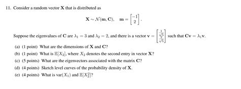 Solved Consider A Random Vector X That Is Distributed As Chegg