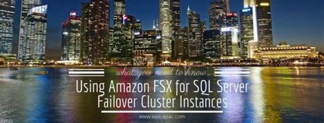 About Using Amazon Fsx For Sql Server Failover Cluster Instance Sios Sanless Clusters